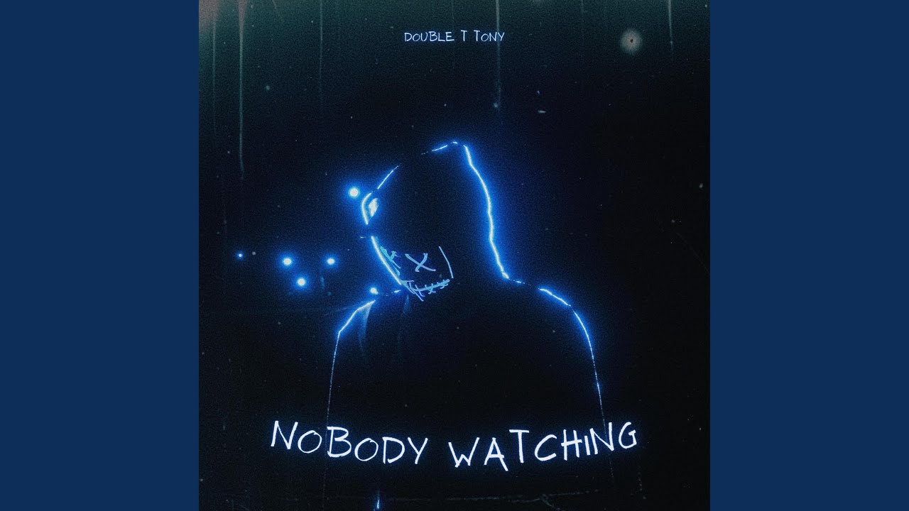 Nobody Watching - YouTube