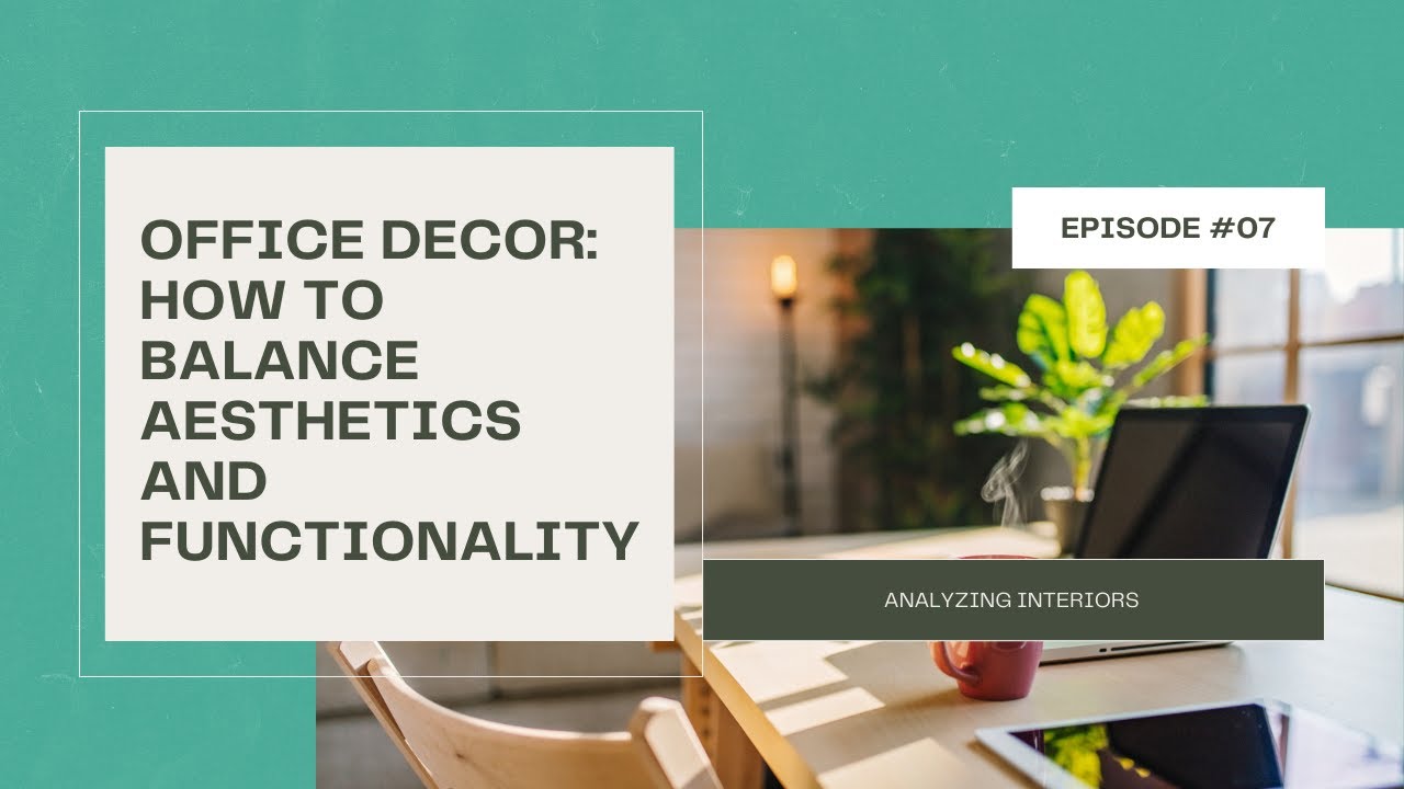 Office Decor: How to Balance Aesthetics and Functionality - YouTube