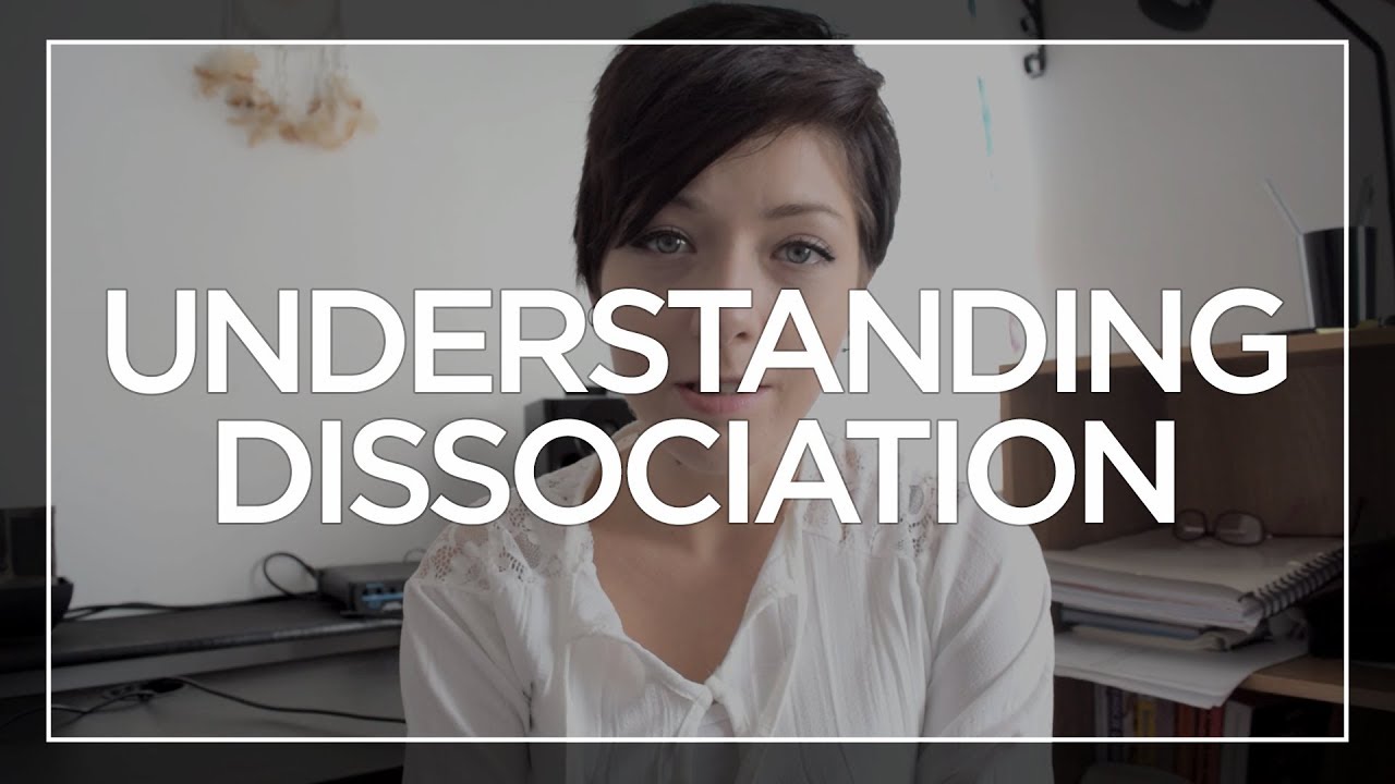 Understanding Dissociation - YouTube