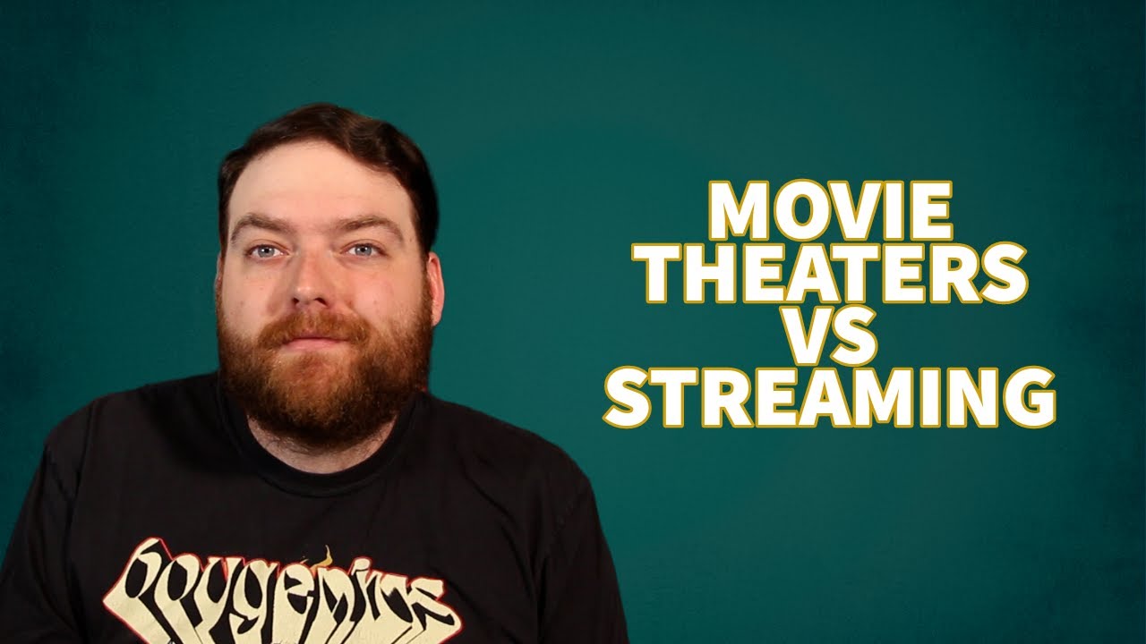 MOVIE THEATERS VS STREAMING - YouTube