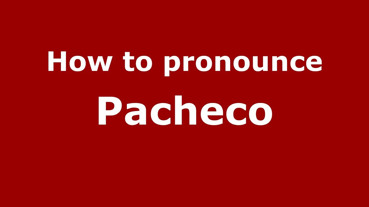How to pronounce Pacheco (Spain/Spanish) - PronounceNames.com - YouTube