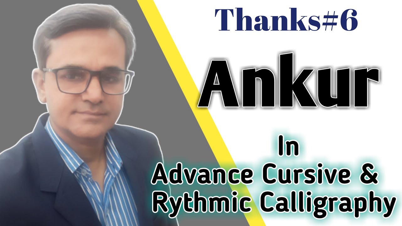 Thanks#6 | Ankur in Advance Cursive & Rythmic Calligraphy | Spoken ...