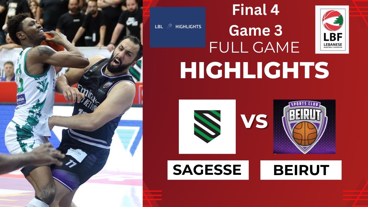 Sagesse Vs Beirut Full Game Highlights Final 4 Game 3 2023-2024 - YouTube