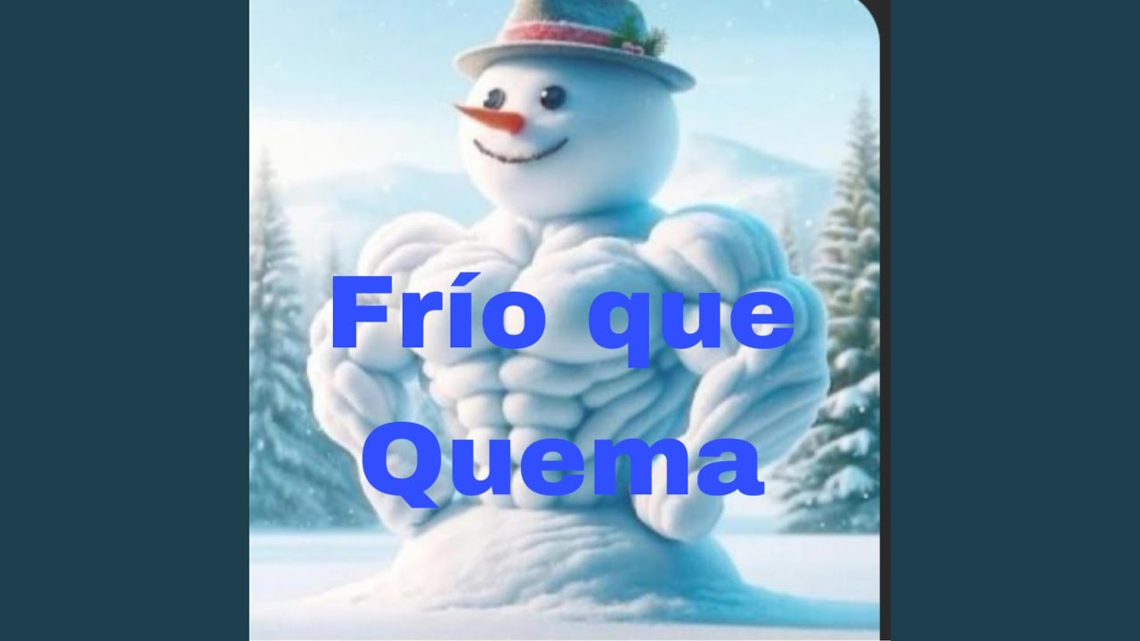 Frio que Quema - YouTube