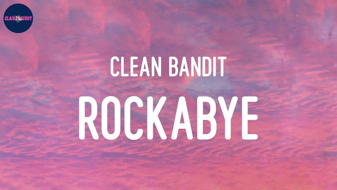 Clean Bandit - Rockabye (feat. Sean Paul & Anne-Marie) (Lyrics) - YouTube