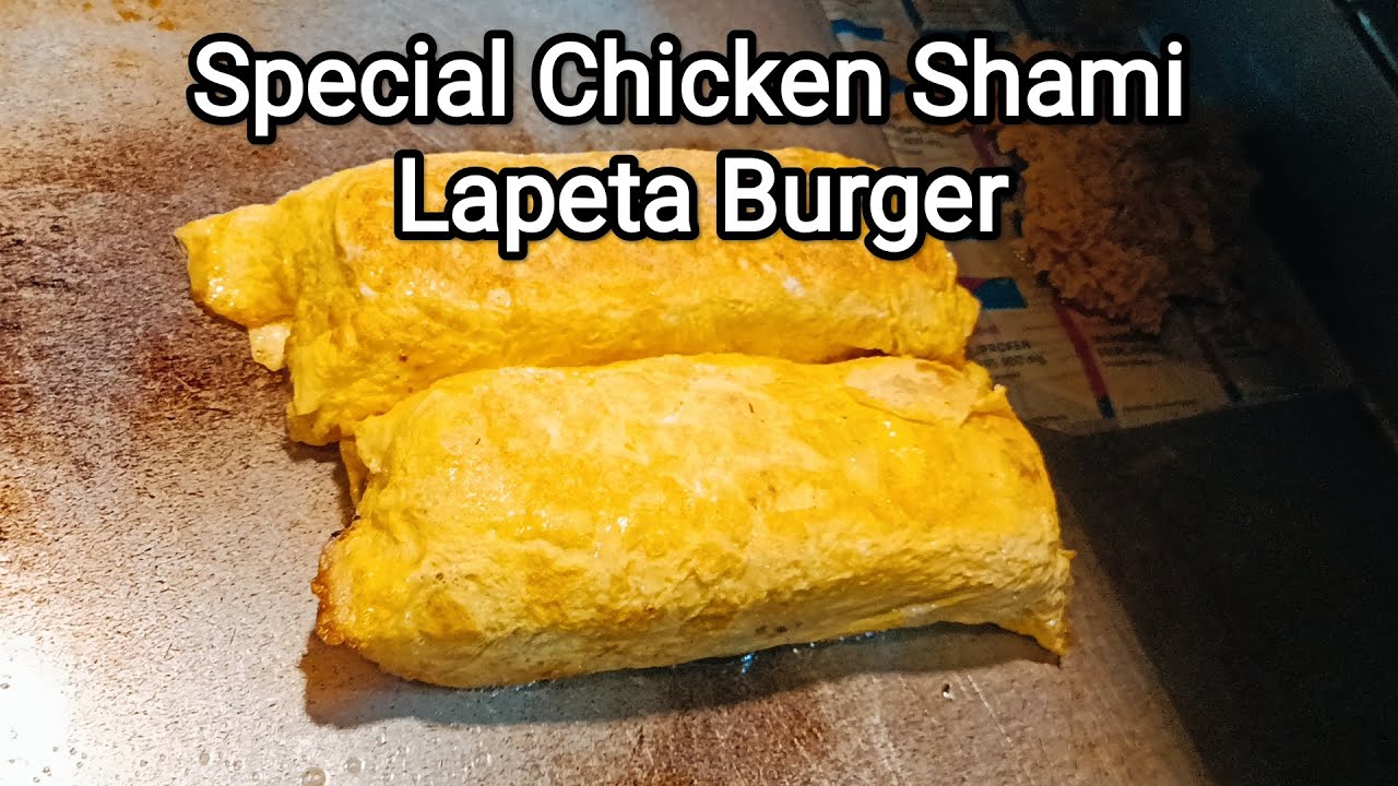 Special Chicken Shami Lapeta Burger Making - YouTube