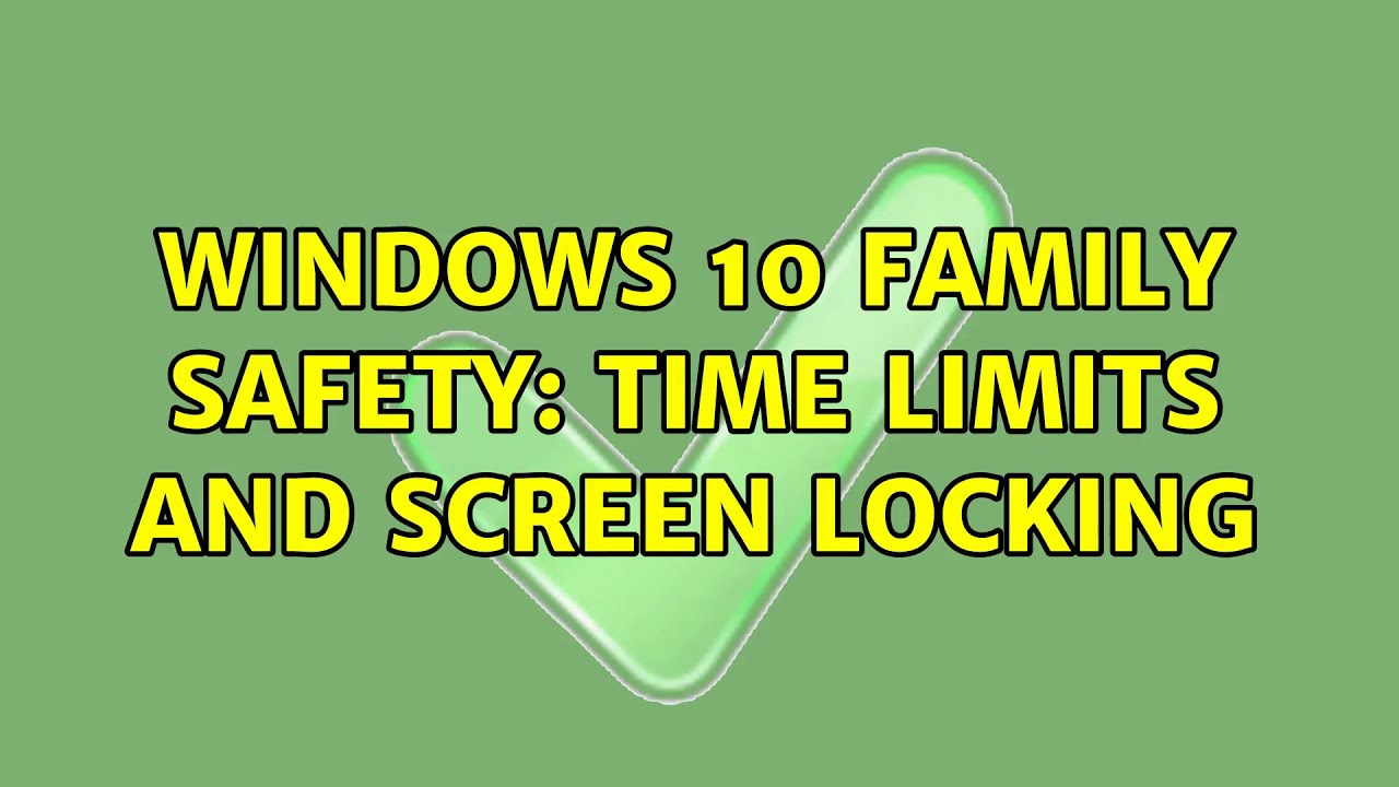 Windows 10 Family Safety: Time limits and screen locking (2 Solutions ...