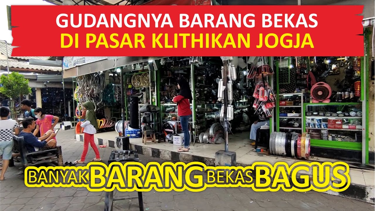 SUASANA PASAR KLITHIKAN JOGJA 2021 SAAT PPKM | BARANG BEKAS JOGJA - YouTube