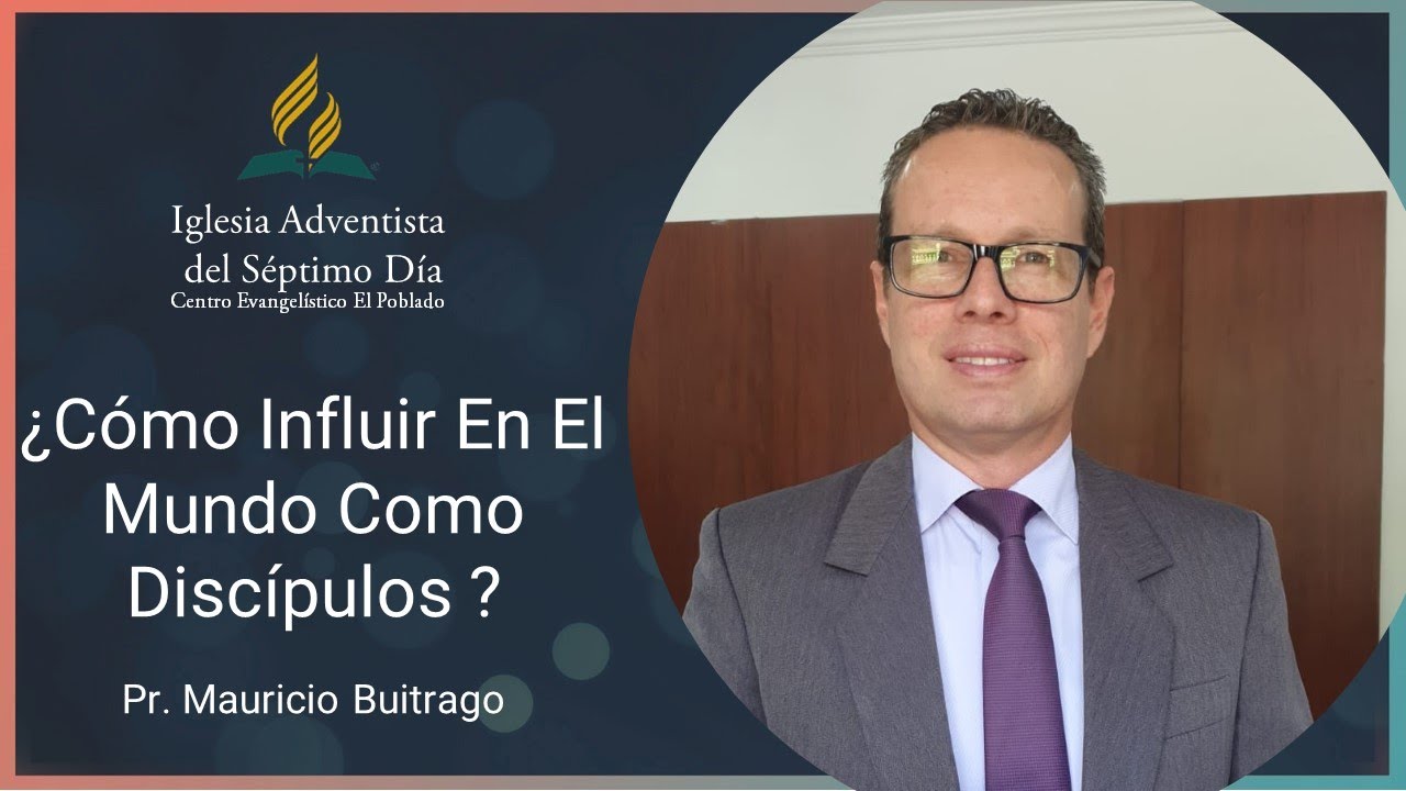 ⛪ 03/06/23 🙏 ¿Cómo Influir En El Mundo Como Discípulos?🙏 Pr. Mauricio ...