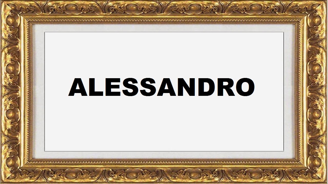 Alessandro Significado e Origem do Nome - YouTube