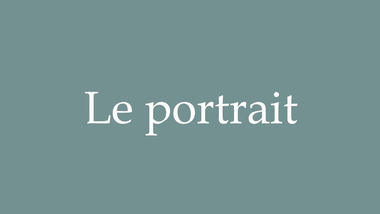 How to Pronounce ''Le portrait'' Correctly in French - YouTube