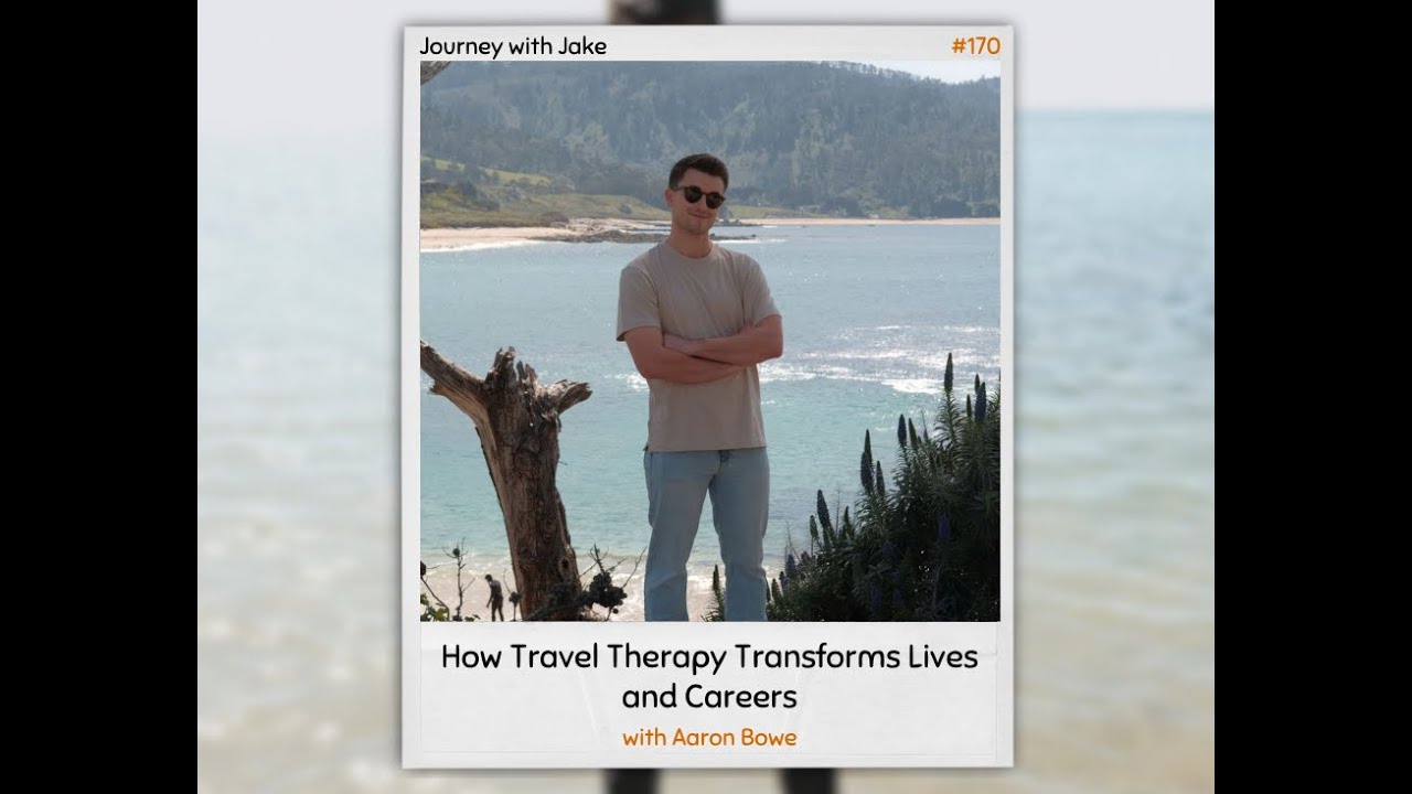 How Travel Therapy Transforms Lives and Careers with Aaron Bowe # ...