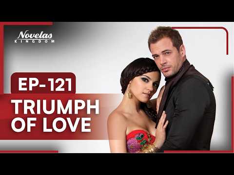 Triumph of Love | Episode - 121 | (English Dubbed) Mexican Novela Series