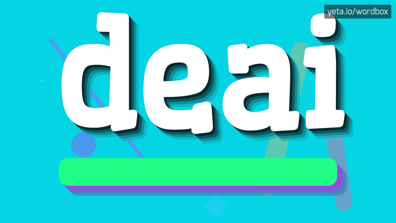 DEAI - HOW TO PRONOUNCE IT!? - YouTube