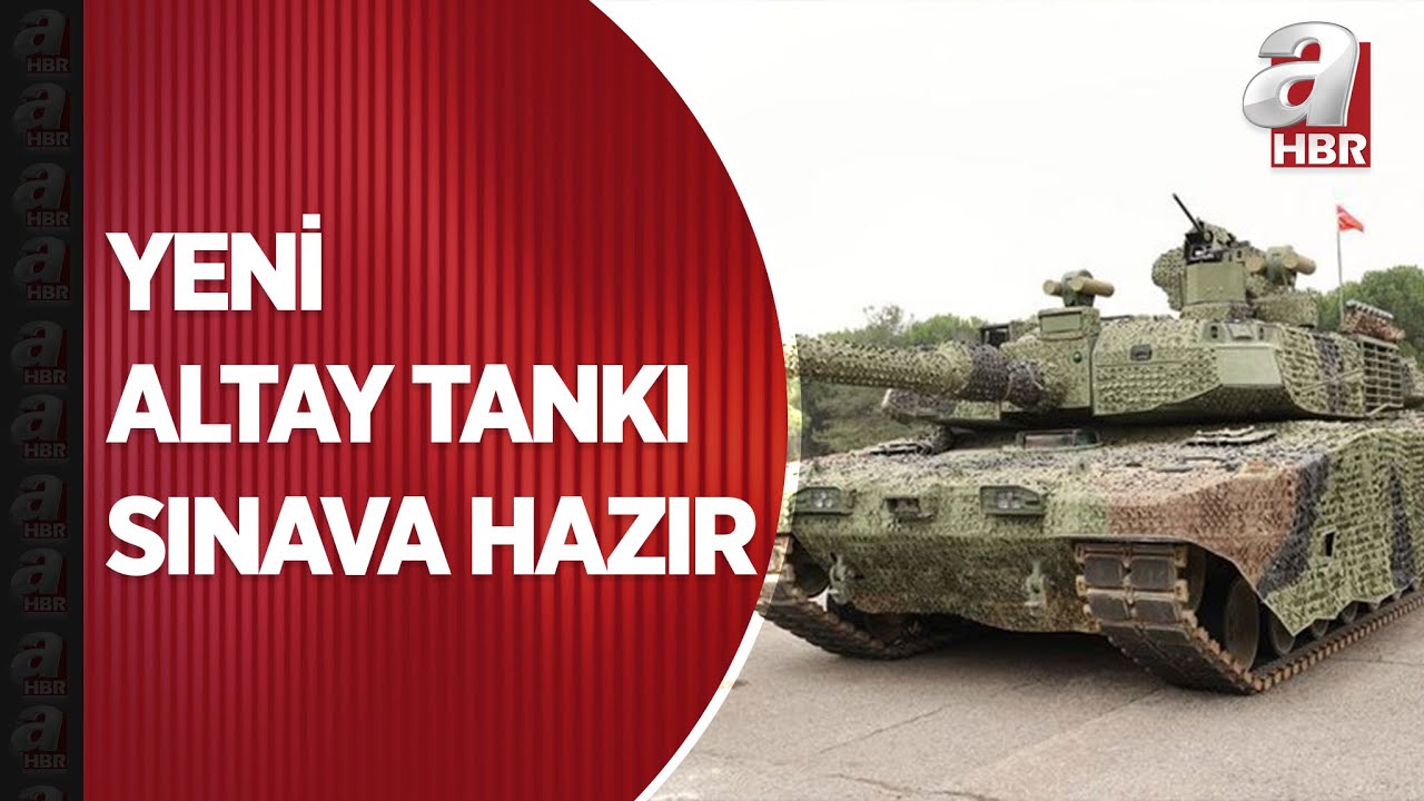 Yeni Altay tankı Türk Silahlı Kuvvetleri sınavına hazır | A Haber - YouTube