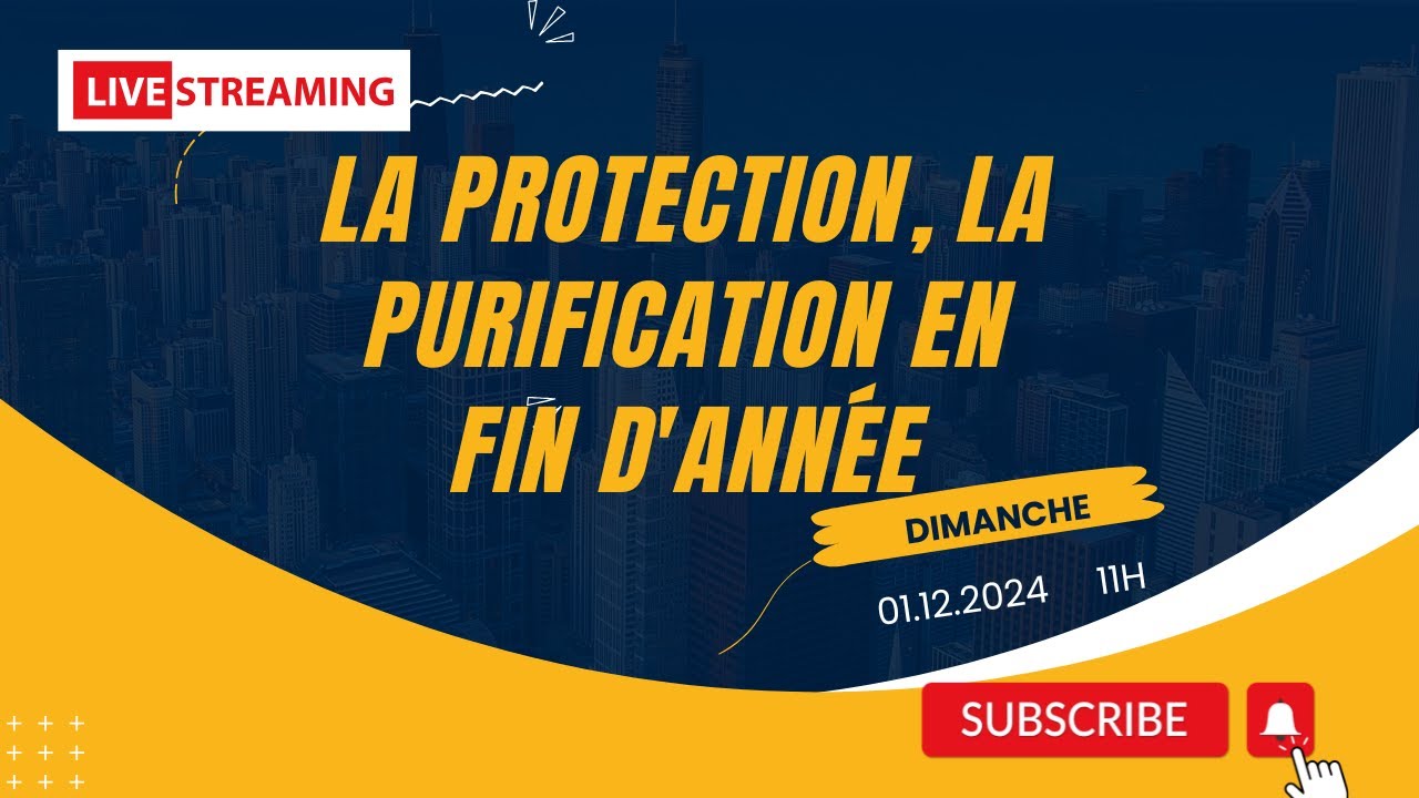 LA PROTECTION, LA PURIFICATION EN FIN D'ANNÉE - YouTube
