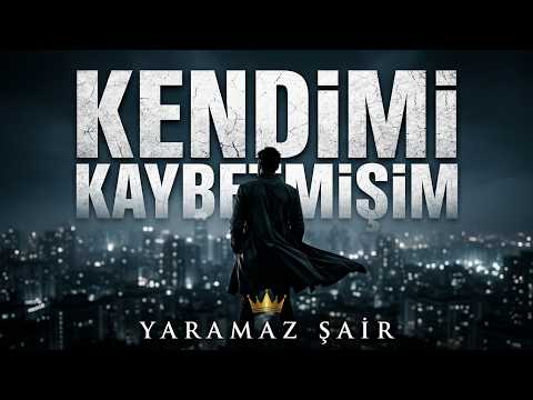 Kendimi Kaybetmişim – Yaramaz Şair | Duygusal Şarkı