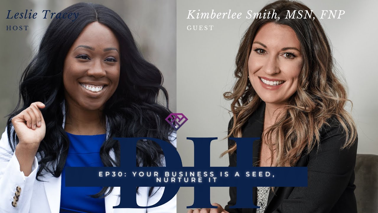 "Your Business Is A Seed, Nurture It" with Kimberlee Smith, MSN, FNP ...