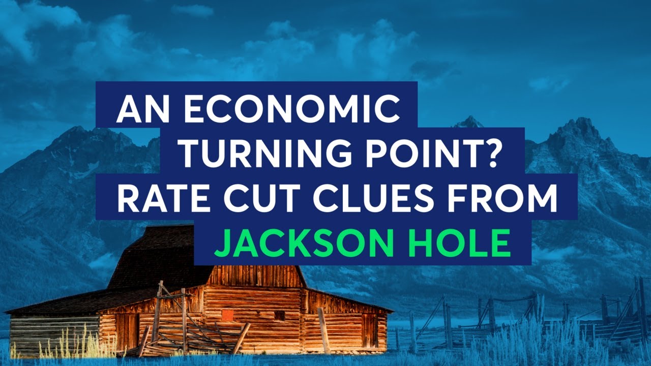 An Economic Turning Point? Rate Cut Clues From Jackson Hole. - YouTube