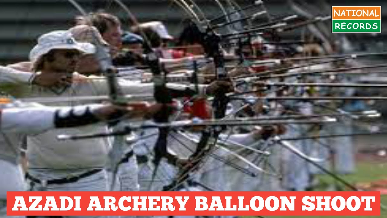 National Records - Azadi Archery Balloon Shoot - YouTube