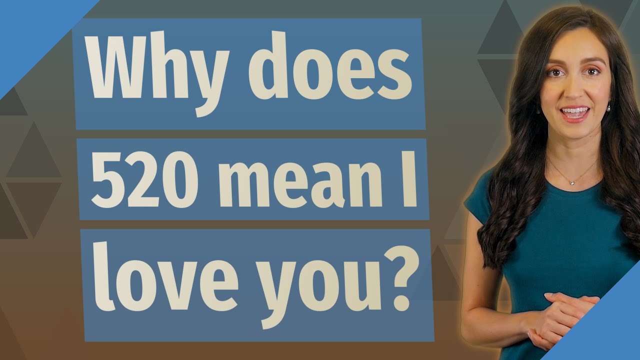 Why Does 520 Mean I Love You YouTube