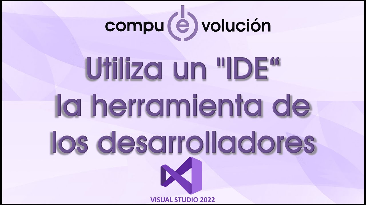 Utiliza un "IDE" la herramienta de los desarrolladores - YouTube