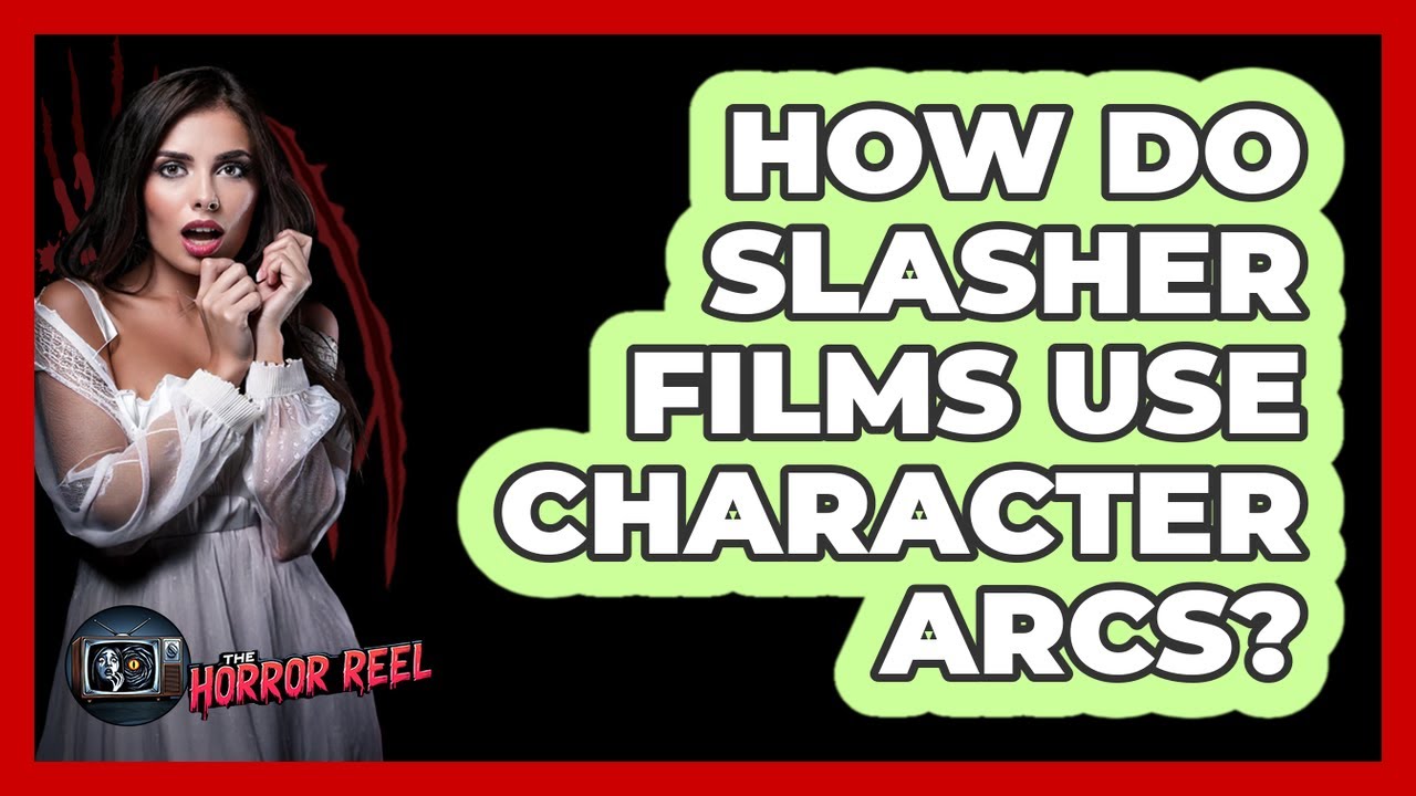 How Do Slasher Films Use Character Arcs? - The Horror Reel - YouTube