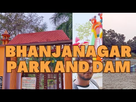 BHANJANAGAR PARK AND DAM#BHANJANAGAR DIARIES#JILU ODIA VLOGS - YouTube