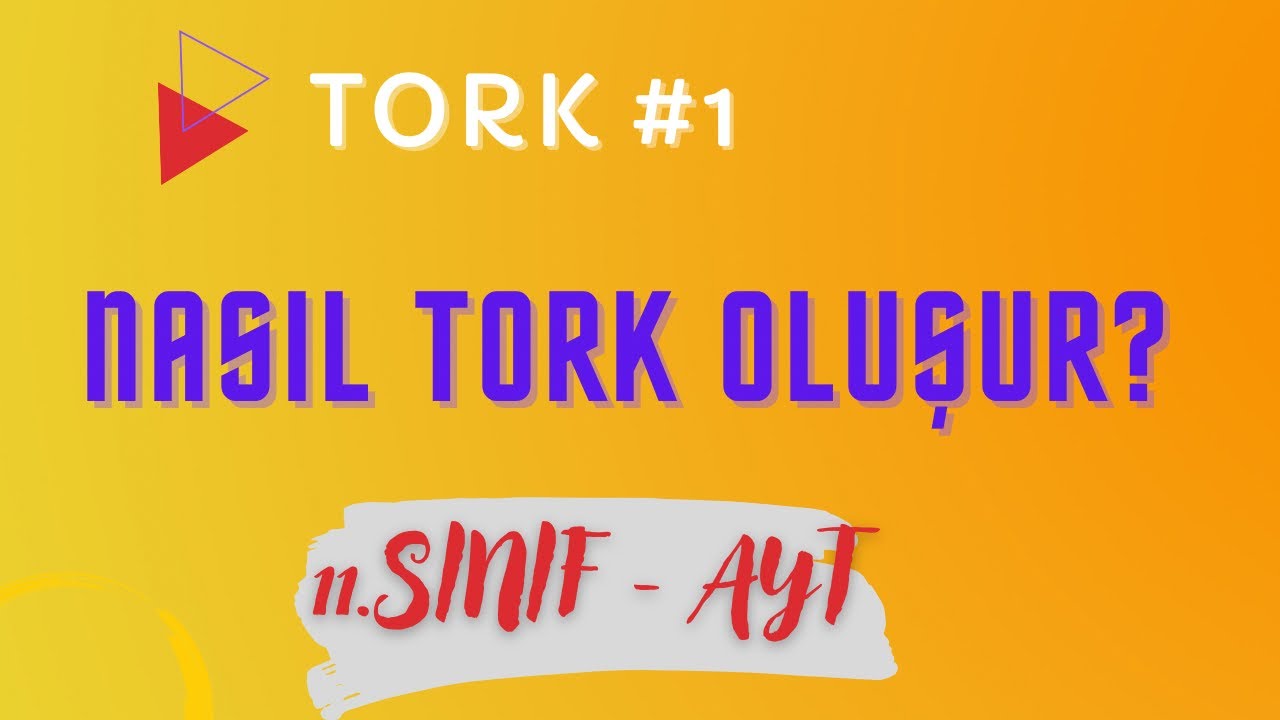 Tork- 1 ( Tork Nasıl Oluşur?) 11. Sınıf AYT - YouTube