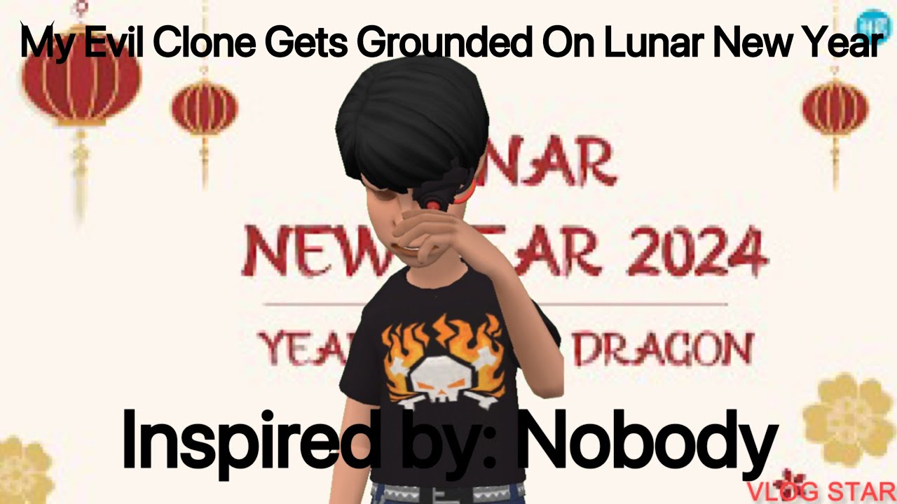 My Evil Clone Gets Grounded on Lunar New Year (Late) - YouTube