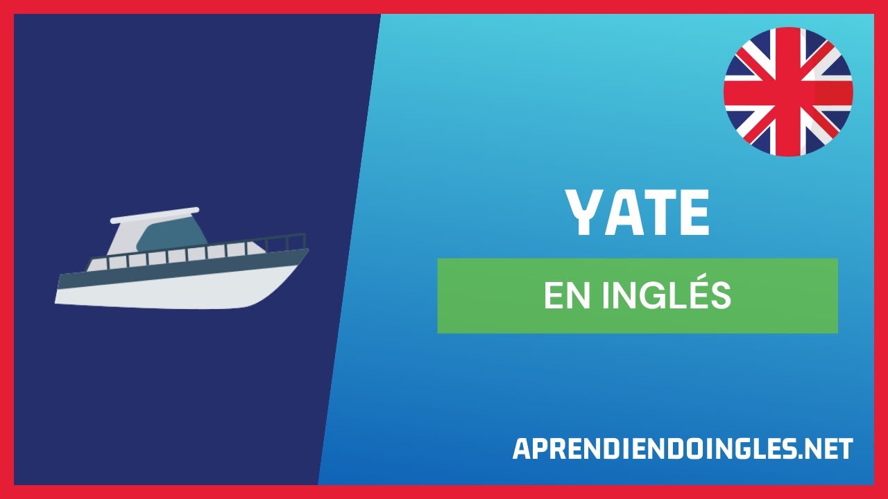 CÓMO se dice YATE en INGLÉS 2022 🚀 APRENDE A ESCRIBIR YACHT ...