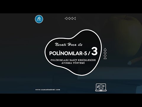 POLİNOMLARDA BASİT KESİRLERİNE AYIRMA -5- C/HAYAT KURTARAN YÖNTEM/ AYAZ AKADEMİ