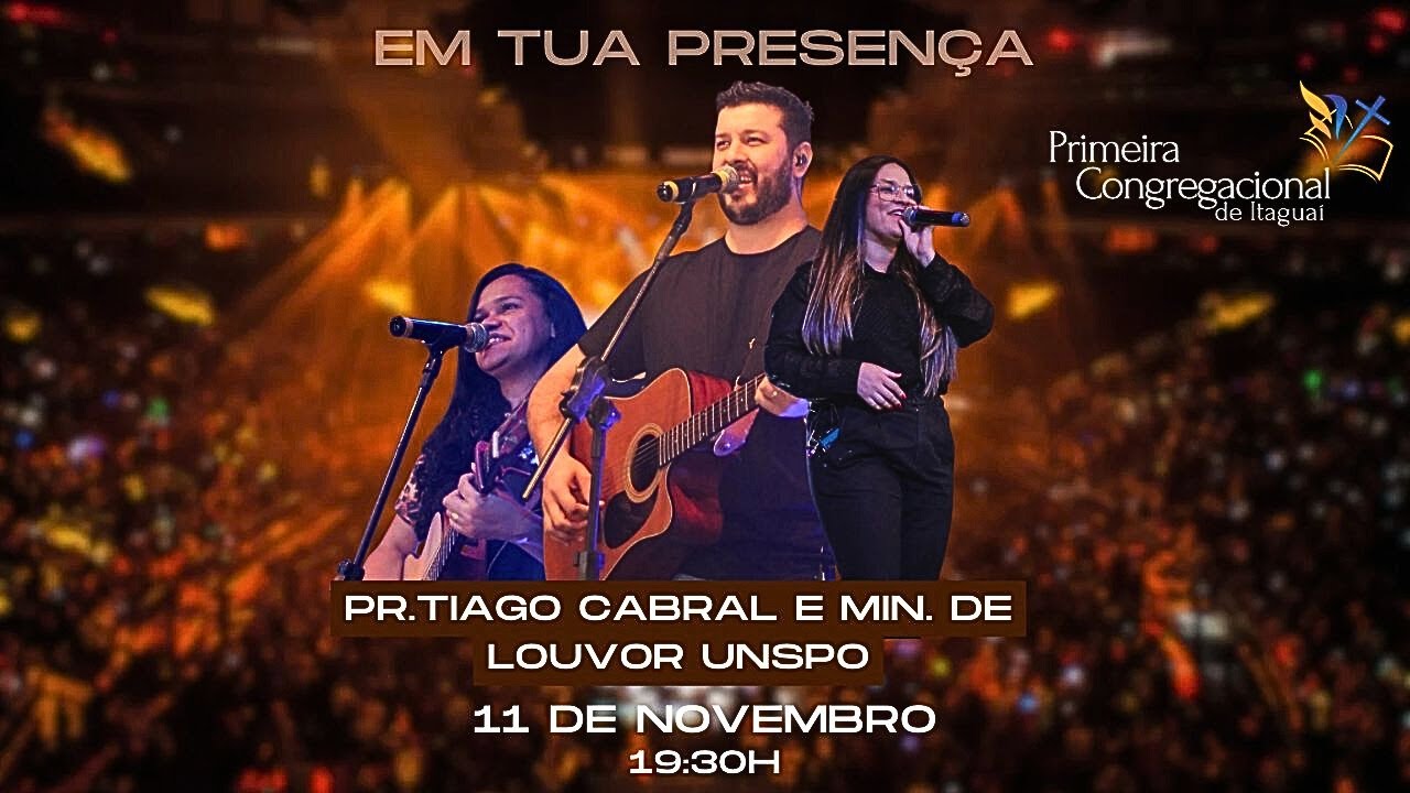 Noite de Louvor: Em Tua Presença | Pr. Tiago Cabral e Louvor UNSPO ...