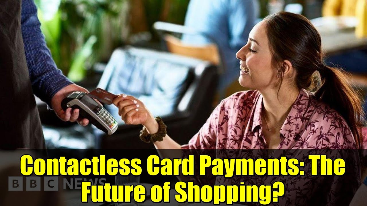 Contactless Card Payments: The Future of Shopping? - YouTube