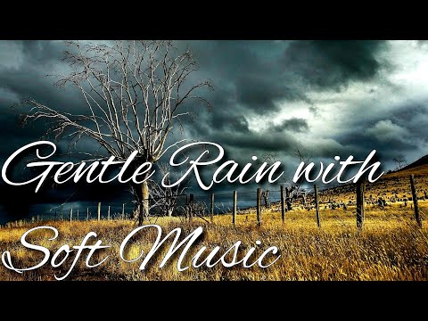 Gentle rain with soft music 2022, rain sounds with peaceful music