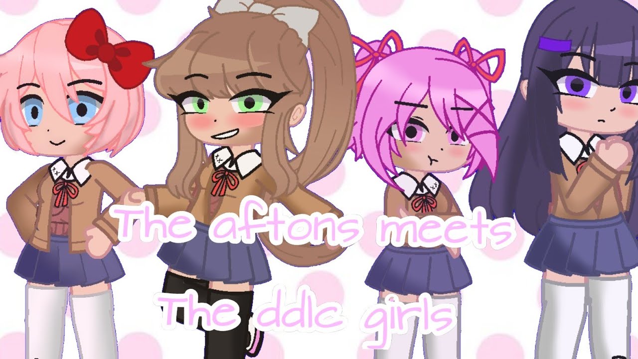 The aftons meets the Ddlc girls (Part 1/?) - YouTube