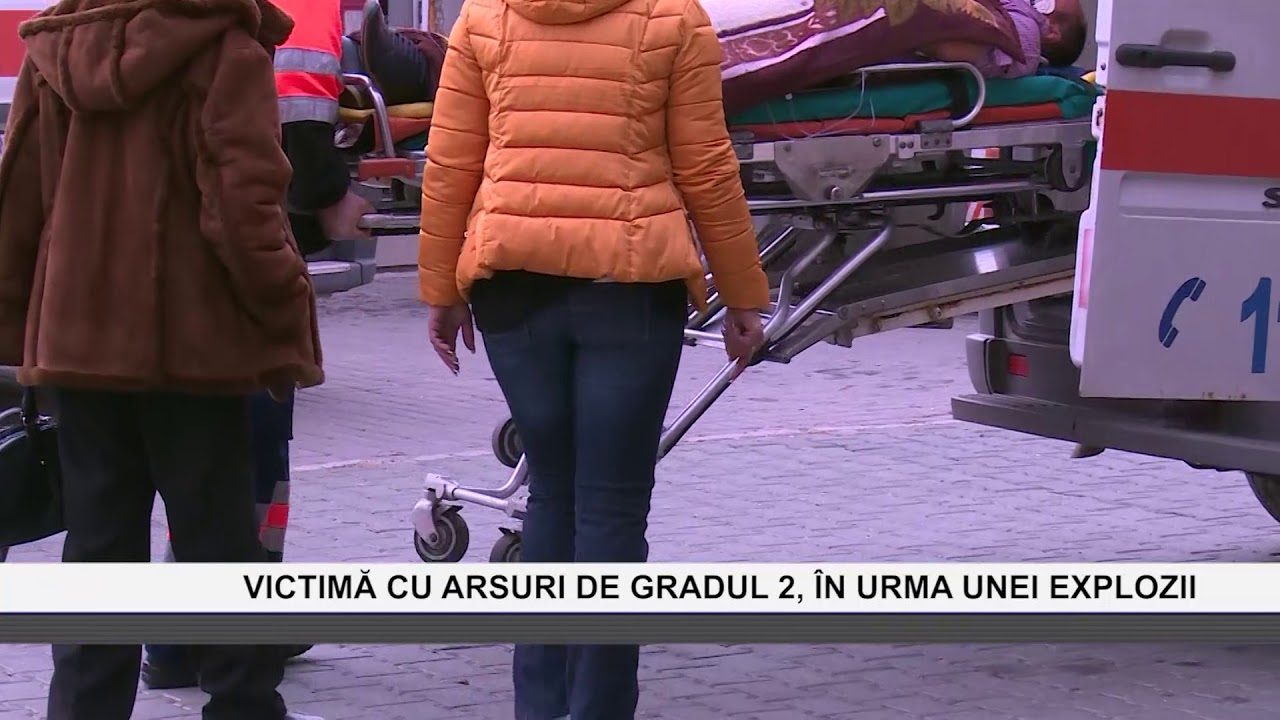 VICTIMĂ CU ARSURI DE GRADUL 2, ÎN URMA UNEI EXPLOZII - YouTube