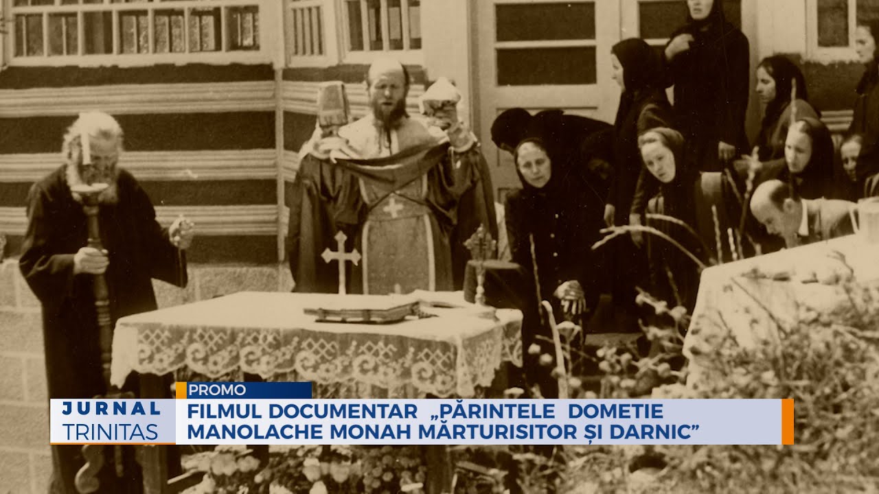 Filmul documentar „Părintele Dometie Manolache monah mărturisitor și ...