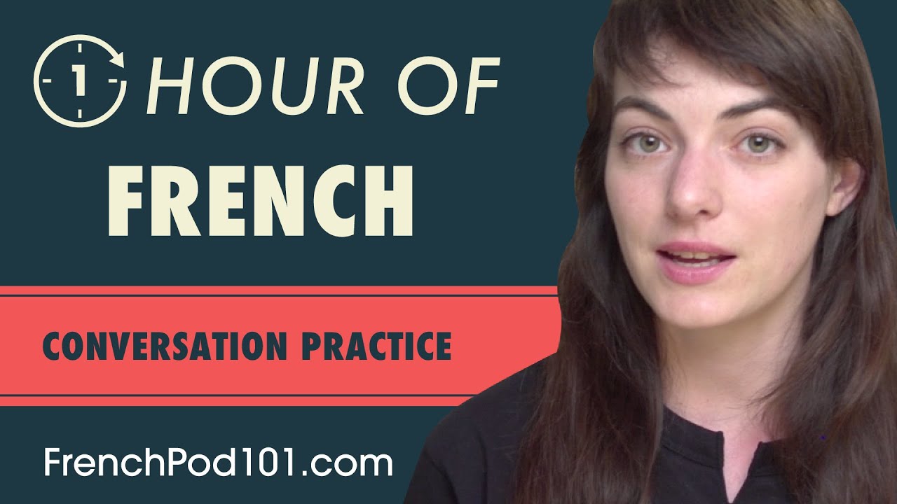 1 Hour Of French Conversation Practice Improve Speaking Skills YouTube 1-hour-of-french-conversation-practice-improve-speaking-skills-youtube