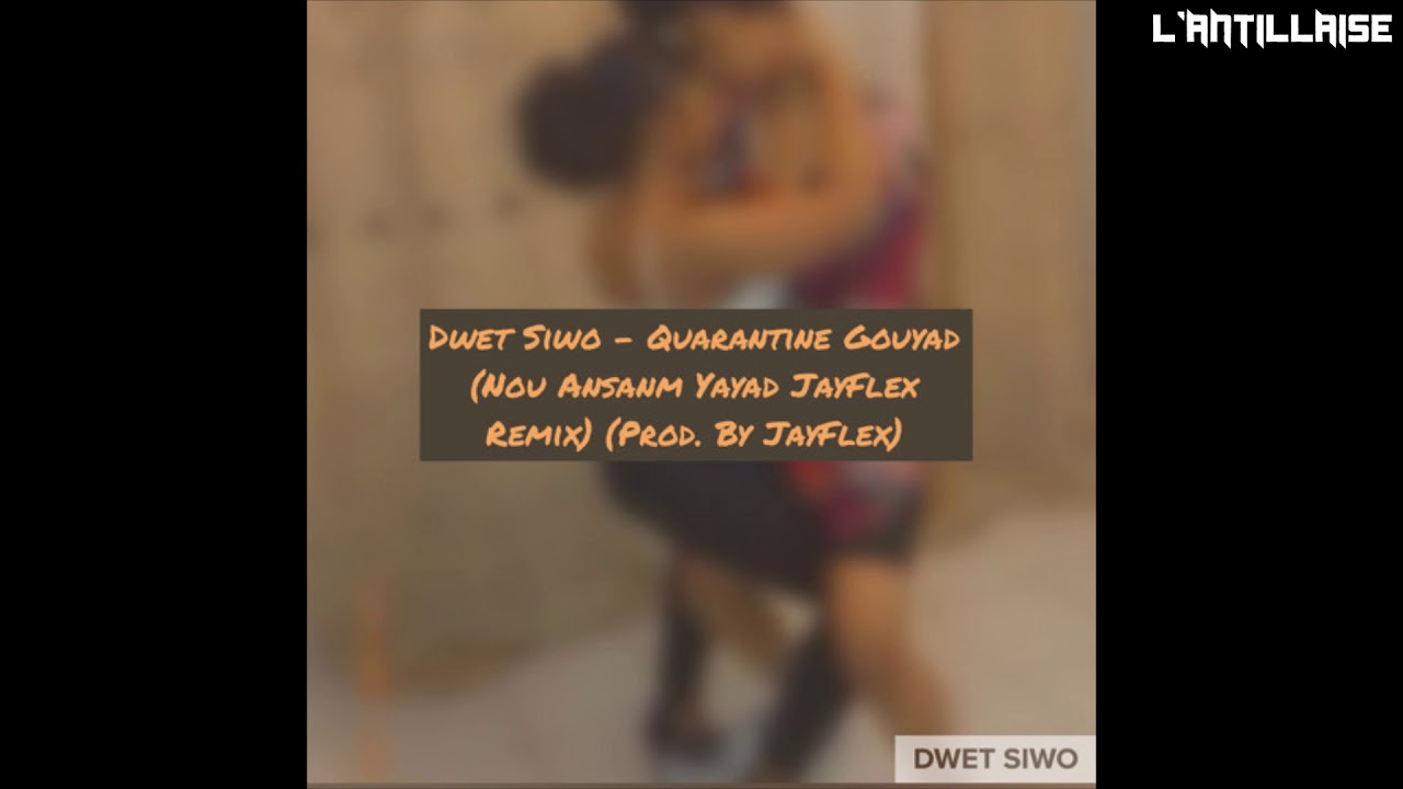 NEW KOMPA 2020 : Dwet Siwo - Quarantine Gouyad (Nou Ansanm Yayad JayFlex Remix)(Prod. by JayFlex ...