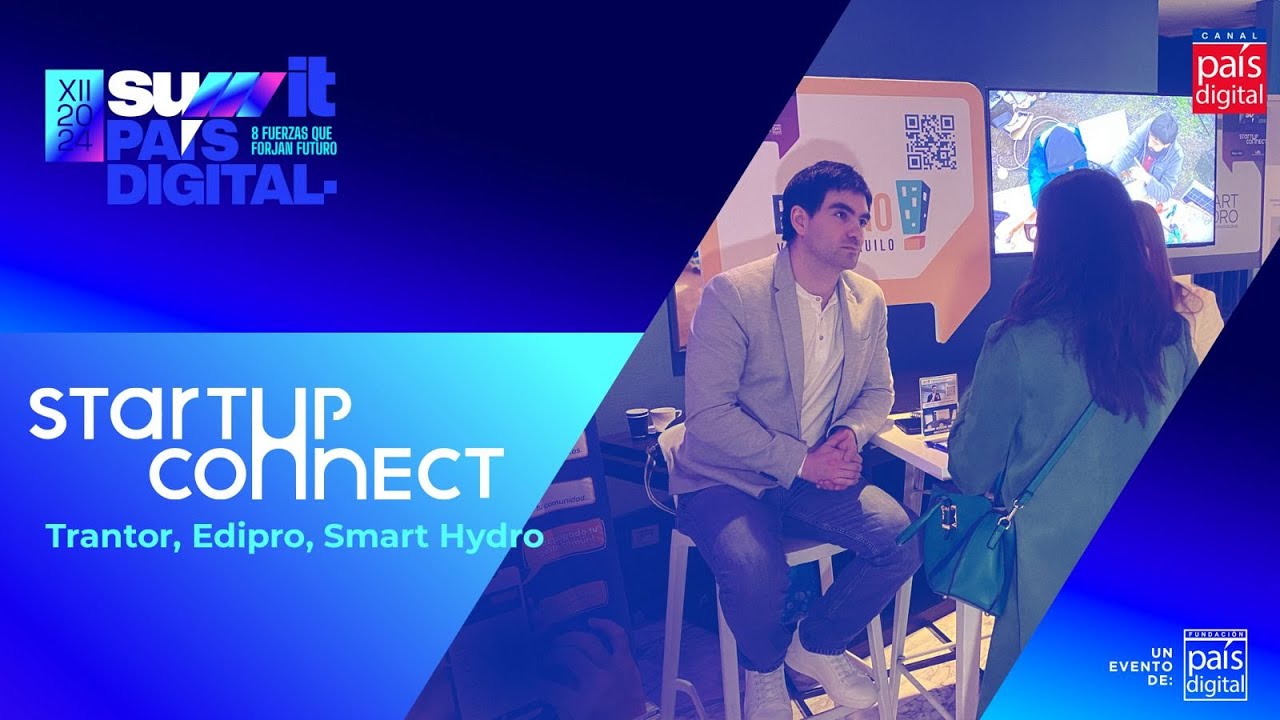 Startup Connect : Nota a : Trantor, Edyipro y Smart Hydro - YouTube