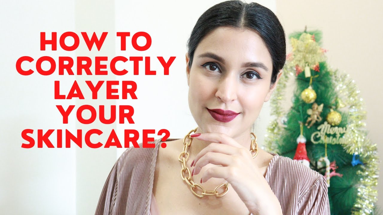How To Correctly Layer Your Skincare Products Chetali Chadha Youtube