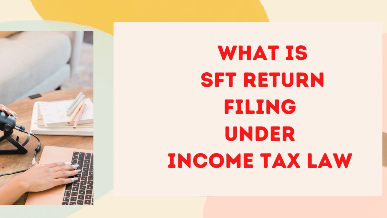 WHAT IS SFT RETURNS UNDER INCOME TAX LAW?? HOW TO FILE SFT RETURN ...
