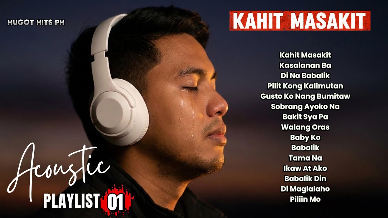 💔 HUGOT HITS PH – “Kahit Masakit” | OPM Hugot Acoustic Playlist 2026 ...