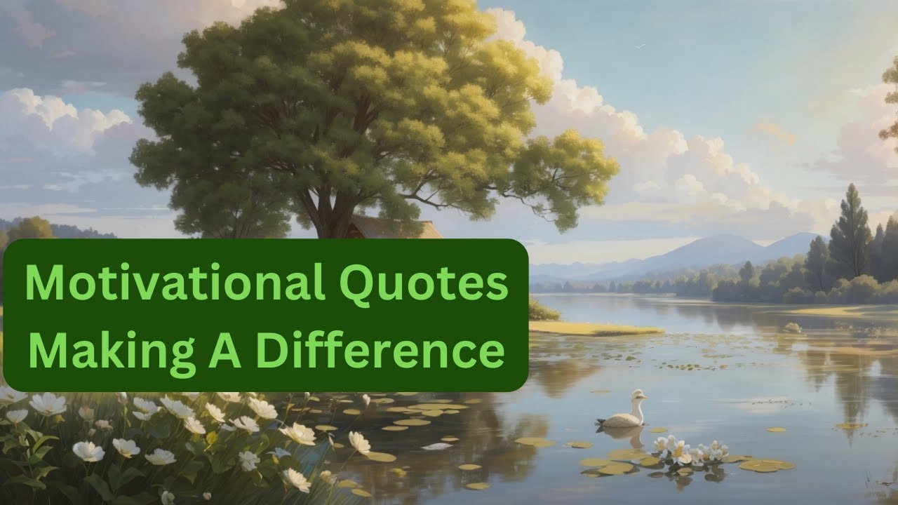 Making a Difference: Motivational Quotes to Inspire Change - YouTube