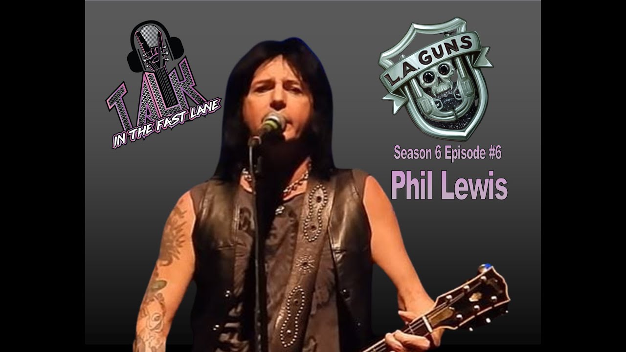Talk In The Fast Lane Interview - Phil Lewis (L.A. Guns) - Discussing The Sunset Strip In The ...