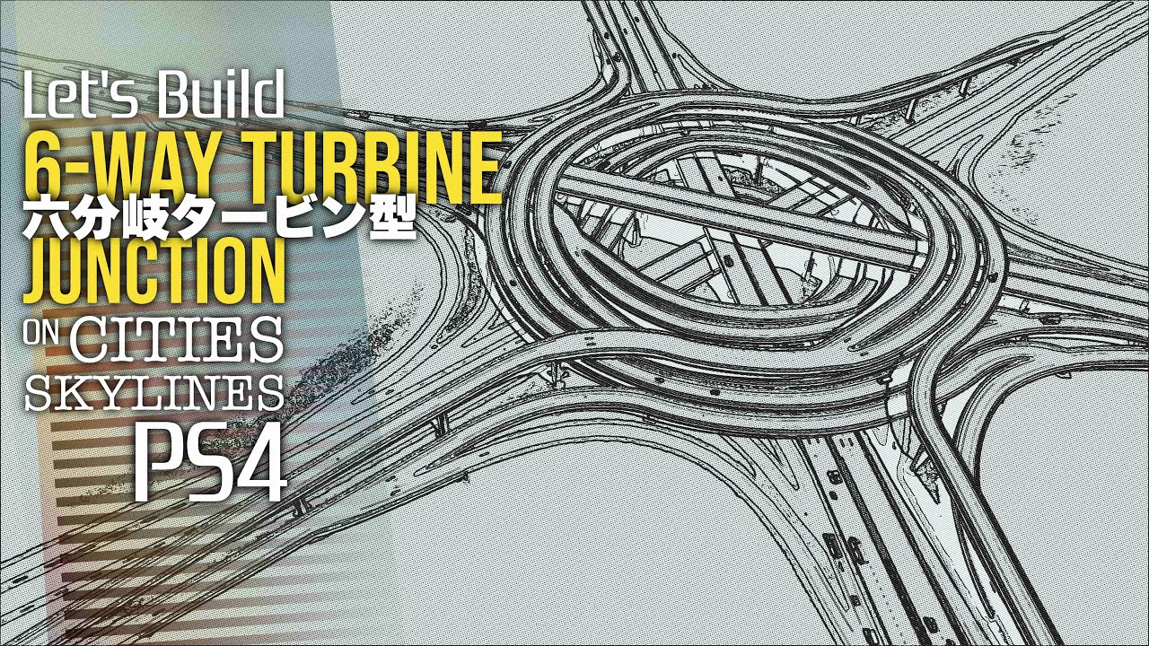 Let's Build 6-way Turbine Junction! - 六叉ジャンクションを作ろう | Cities: Skylines ...