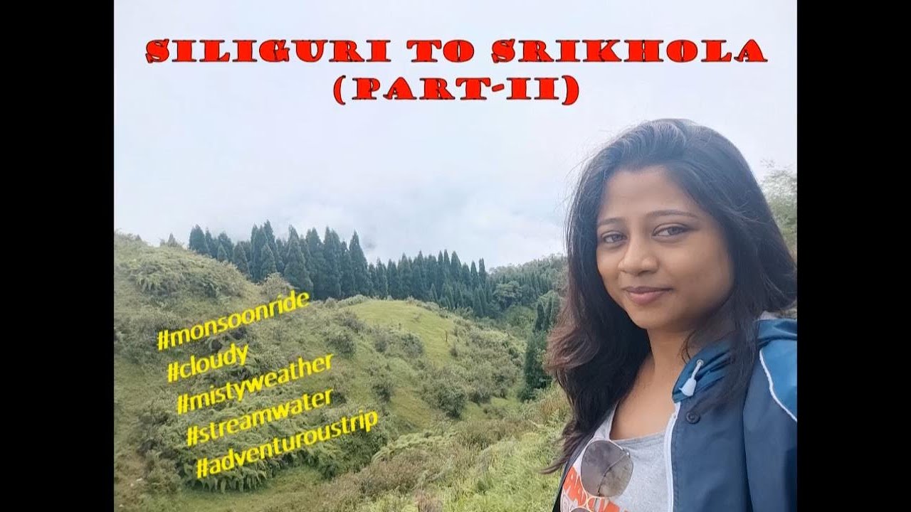 Siliguri to Srikhola (Part-II) - Gopaldhara | Gufapatal | Manebhanjan | Dhotrey | Rimbick Bazar ...