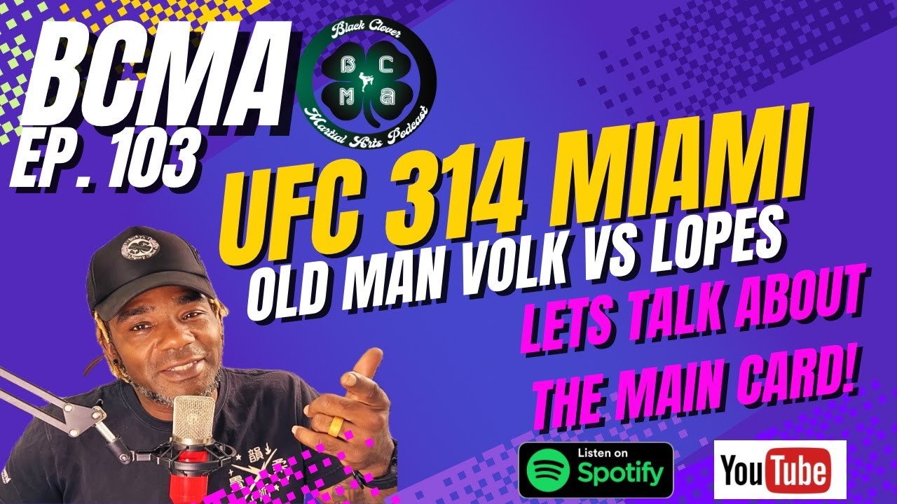 BCMA ep. 103 Let's talk about the UFC 314 Miami main card Volk vs Lopes ...