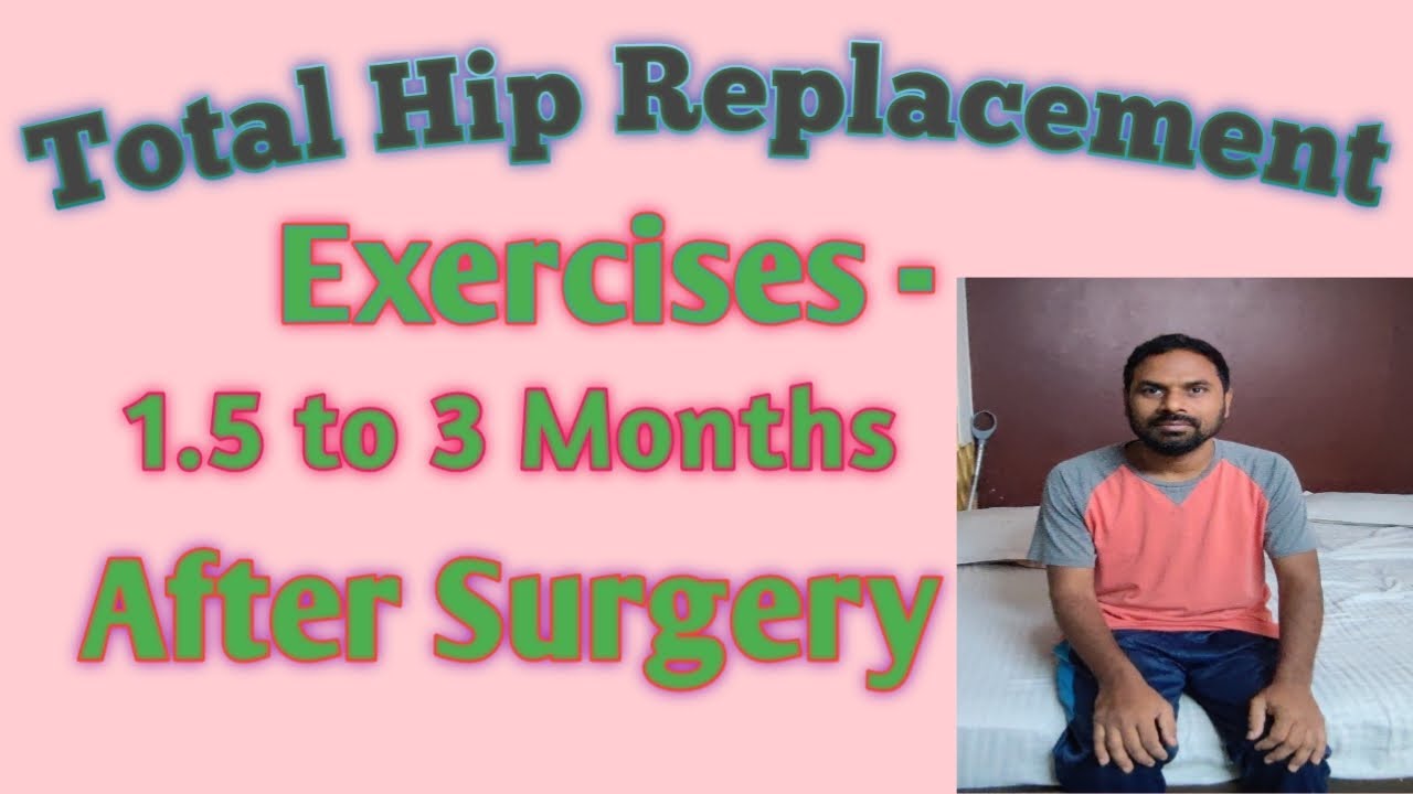 Total Hip Replacement Exercises- 1.5-3 month After Surgery | Minimally ...